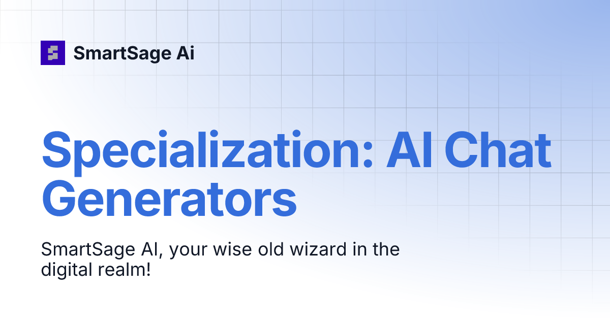 Specialization: AI Chat Generators | SmartSage Ai